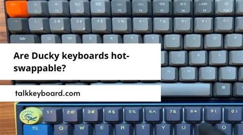 Are Ducky Keyboards Hot Swappable Talkkeyboard Com