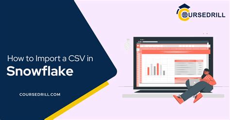 Effortless Guide How To Import A Csv In Snowflake For Seamless Data
