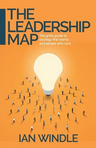 The Leadership Map The Gritty Guide To Strategy That Works And People