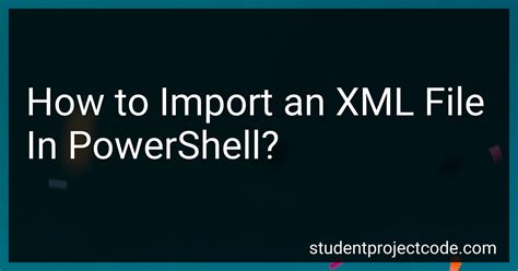 How To Import An Xml File In Powershell In 2025