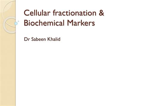 Cellular Fractionation And Biochemical Markers Presentation