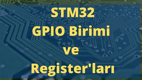 Stm32 Programlama 1 Gpio Birimi Yapısı Ve Registerları Youtube