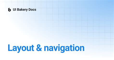 Layout And Navigation Ui Bakery Docs