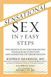 Sensational Sex In Easy Steps The Proven Plan For Enhancing Your Sexual Function And