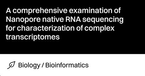 A Comprehensive Examination Of Nanopore Native Rna Sequencing For