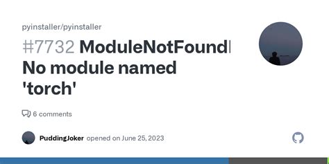 Modulenotfounderror No Module Named Torch · Issue 7732 · Pyinstallerpyinstaller · Github