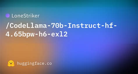 LoneStriker CodeLlama 70b Instruct Hf 4 65bpw H6 Exl2 Hugging Face