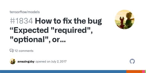 How To Fix The Bug Expected Required Optional Or Repeated”？ · Issue 1834 · Tensorflow