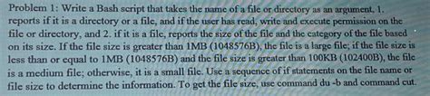 Solved Problem Write A Bash Script That Takes The Name Of Chegg Com