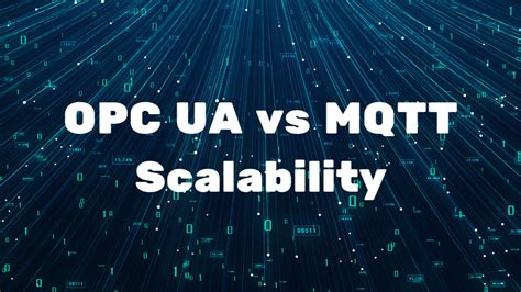 Opc Ua Vs Mqtt A Scalability Perspective For Industrial Iot