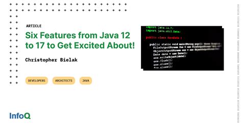 Six Features From Java 12 To 17 To Get Excited About Infoq