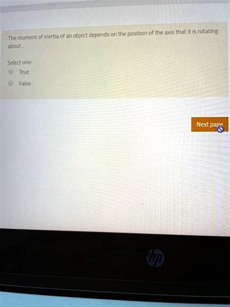 Solved The Moment Of Inertia Of An Object Depends On The Position Of The Axis About Which It Is