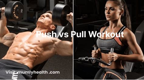 Push Vs Pull Workout Which Is Right For You