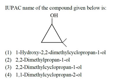 Iupac Name Of The Compound Given Below Is Cc1 C Cc1o 1 1 Hydroxy 2 2 D