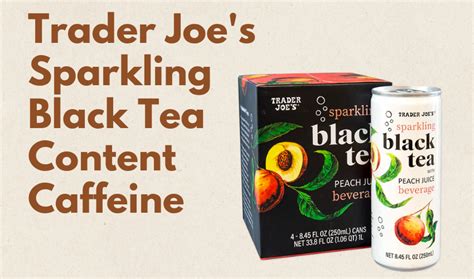 Trader Joes Sparkling Black Tea Content Caffeine