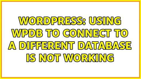 Wordpress Using Wpdb To Connect To A Different Database Is Not Working