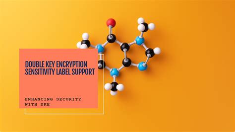 Sensitivity Label Support For Double Key Encryption Dke 01