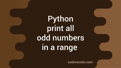 Python Program To Print The Odd Numbers In A Given Range CodeVsColor