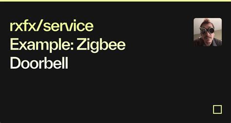 Rxfx Service Example Zigbee Doorbell Codesandbox