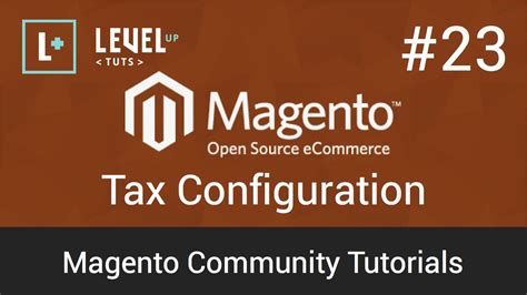 Magento Community Tutorials 23 Tax Configuration Youtube