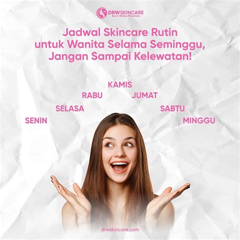 Jadwal Skincare Rutin Untuk Wanita Selama Seminggu