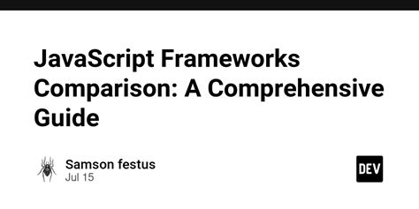 Javascript Frameworks Comparison A Comprehensive Guide Dev Community