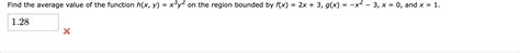 solved find the average value of the function h x y x3y2 on