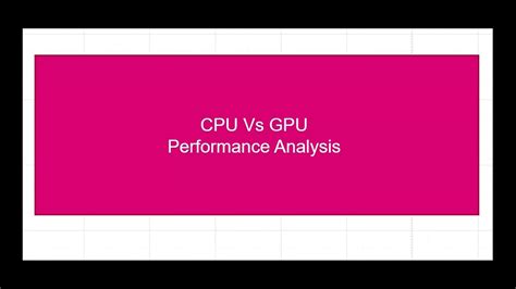 CPU Vs GPU Performance Analysis - YouTube