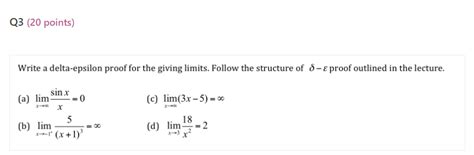Solved Write A Delta Epsilon Proof For The Giving Limits