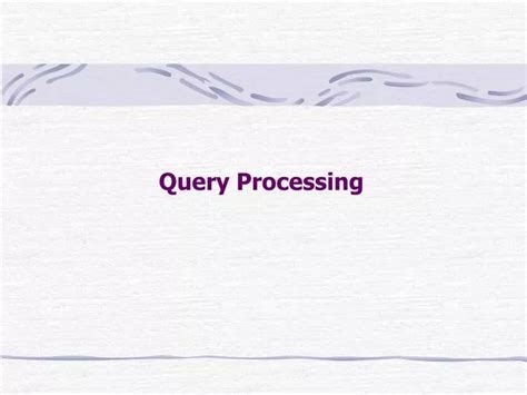 PPT Query Processing PowerPoint Presentation Free Download ID 494166