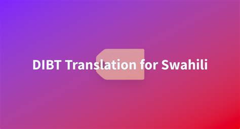 Michael S Mollel Phd On Linkedin Dibt Translation For Swahili A Hugging Face Space By Dibt