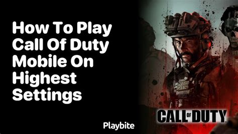 How To Play Call Of Duty Mobile On The Highest Settings Playbite