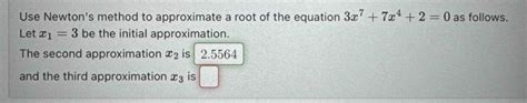 Solved Use Newtons Method To Approximate A Root Of The