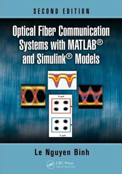 Optical Fiber Communications Systems With Matlab And Simulink Models