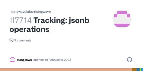 Tracking Jsonb Operations · Issue 7714 · Risingwavelabsrisingwave