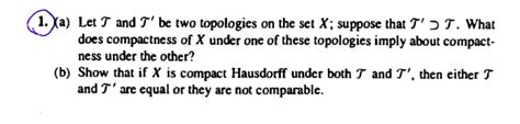 Solved Xa Let T And T Be Two Topologies On The Set X Chegg