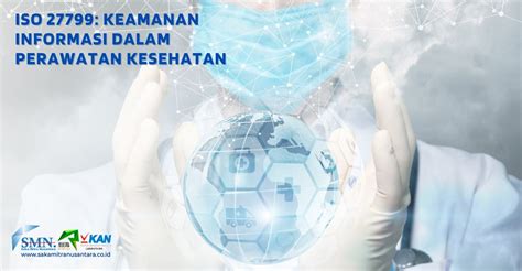 ISO 27799: Keamanan Informasi dalam Perawatan Kesehatan - Saka Mitra Nusantara: Konsultan ...