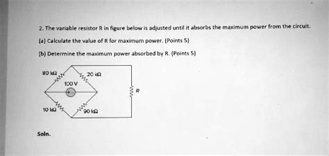The Variable Resistor R In Figure Below Is Adjusted Until It Absorbs The Maximum Power From