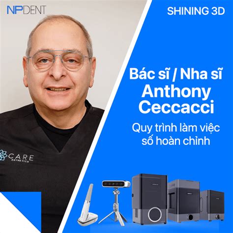 Bác Sĩ Anthony Ceccacci ứng Dụng Nha Khoa Kỹ Thuật Số Và Thẩm Mỹ Nụ Cười Với Shining 3d Shining 3d