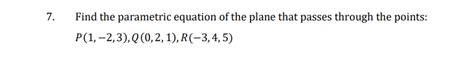 Solved Find The Parametric Equation Of The Plane That Chegg