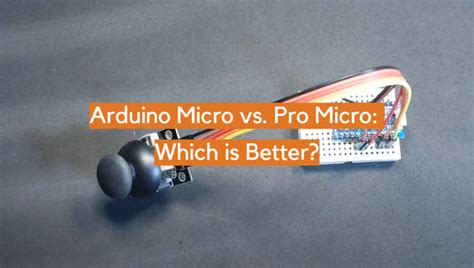 Arduino Micro Vs Pro Micro Which Is Better ElectronicsHacks