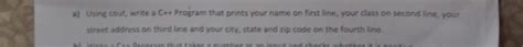 Solved Using Cout Write A C PROGRAM That Print Your Name Chegg Com