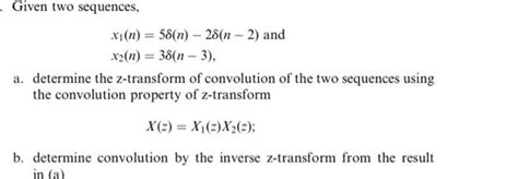 Solved Given Two Sequences X1n5δn−2δn−2 And