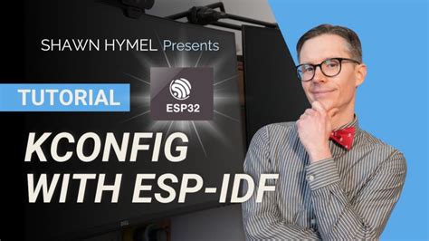 How To Use Kconfig In Esp Idf For Esp32 Projects Shawn Hymel Posted