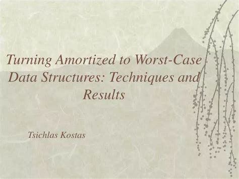 Ppt Turning Amortized To Worst Case Data Structures Techniques And