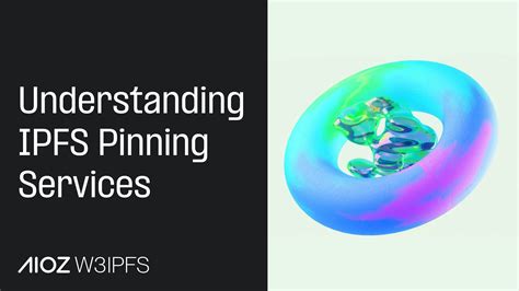 Understanding Ipfs Pinning Services