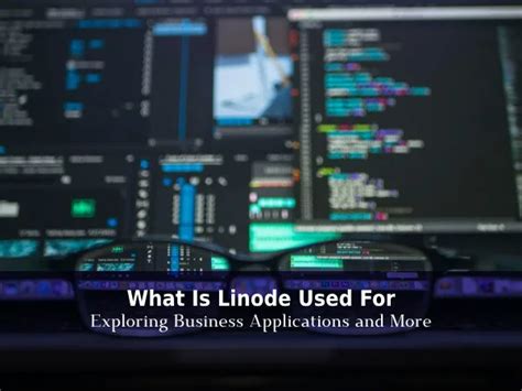 What Is Linode Used For Exploring Business Applications Server And More