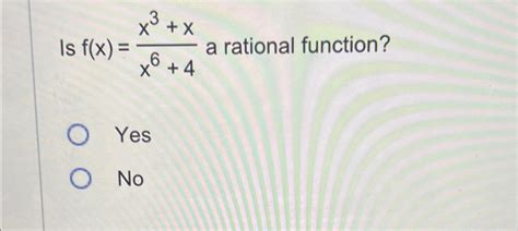 Solved Is F X X Xx A Rational Function YesNo Chegg Com