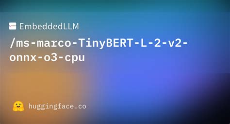 Embeddedllm Ms Marco Tinybert L 2 V2 Onnx O3 Cpu · Hugging Face