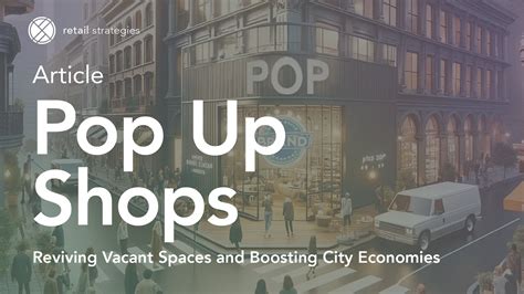 Pop Up Shops Reviving Vacant Spaces And Boosting City Economies Retail Strategies